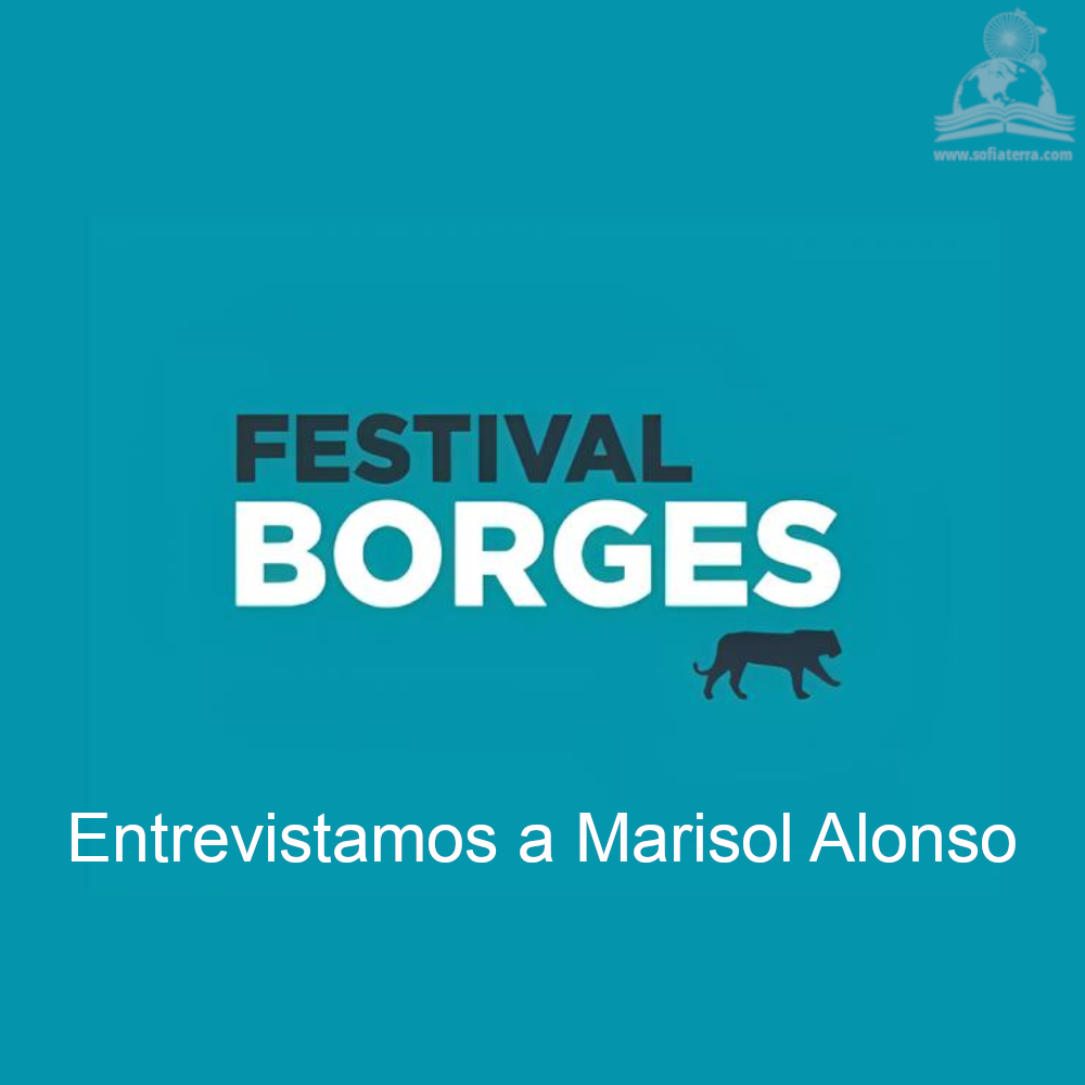 Entrevista a Marisol Alonso - Festival Borges | Sofiaterra