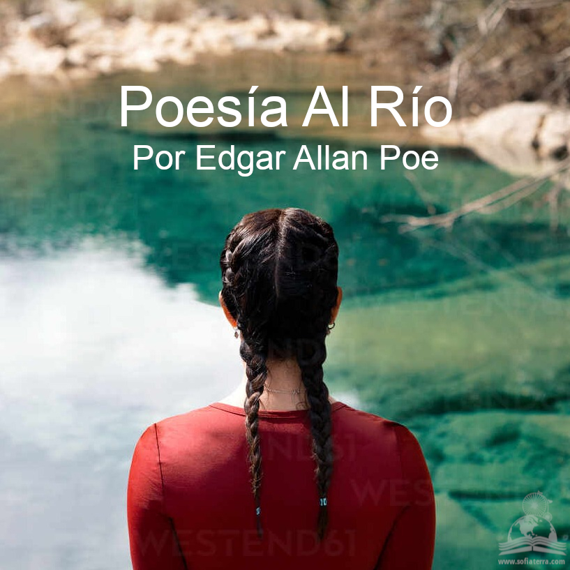 Al río - Edgar Allan Poe | Sofiaterra